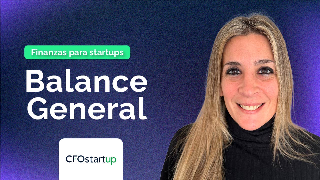 Balance General: Qué es y por qué es importante | CFO Startup